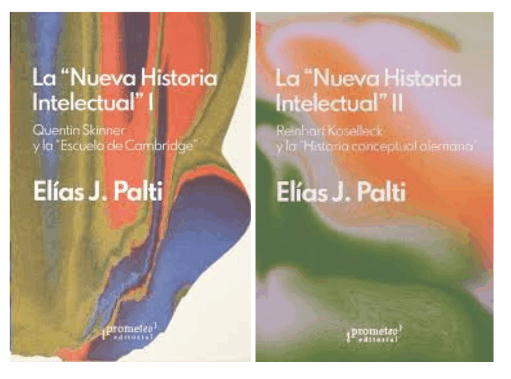 Nuevos libros de Elías Palti » Historia Intelectual